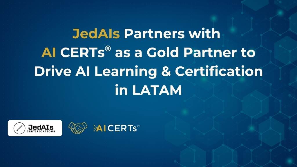 JedAIs Partners with AI CERTs as a Gold Partner to Drive AI Learning & Certification in LATAM ...