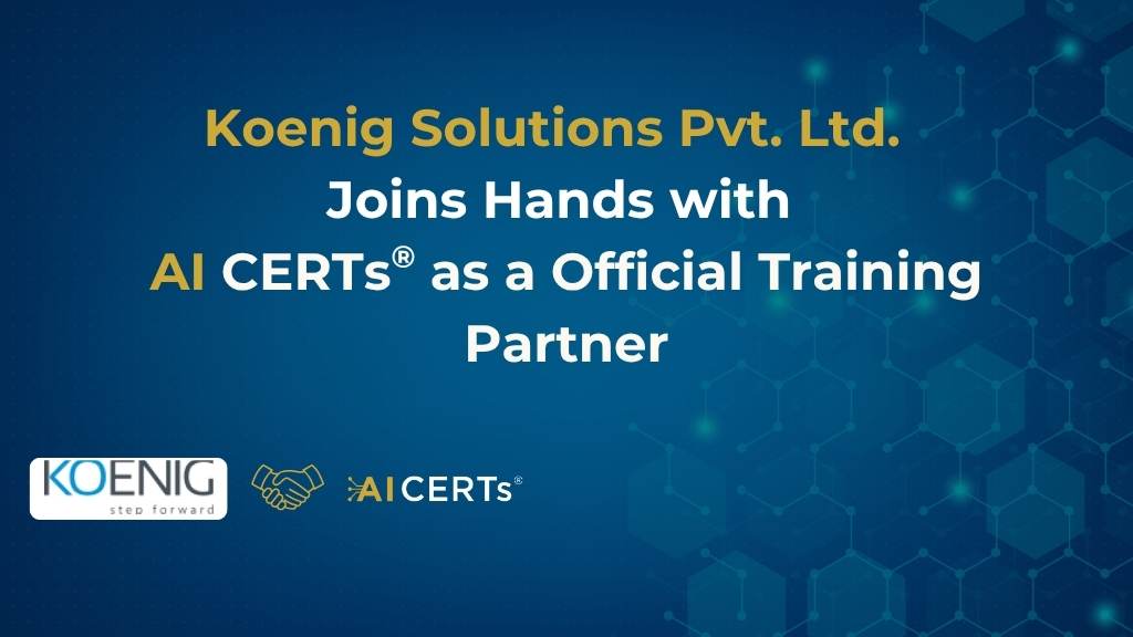Koenig Solutions Pvt. Ltd. Joins Hands with AI CERTs® as Official Training Partner - AICERTs ...
