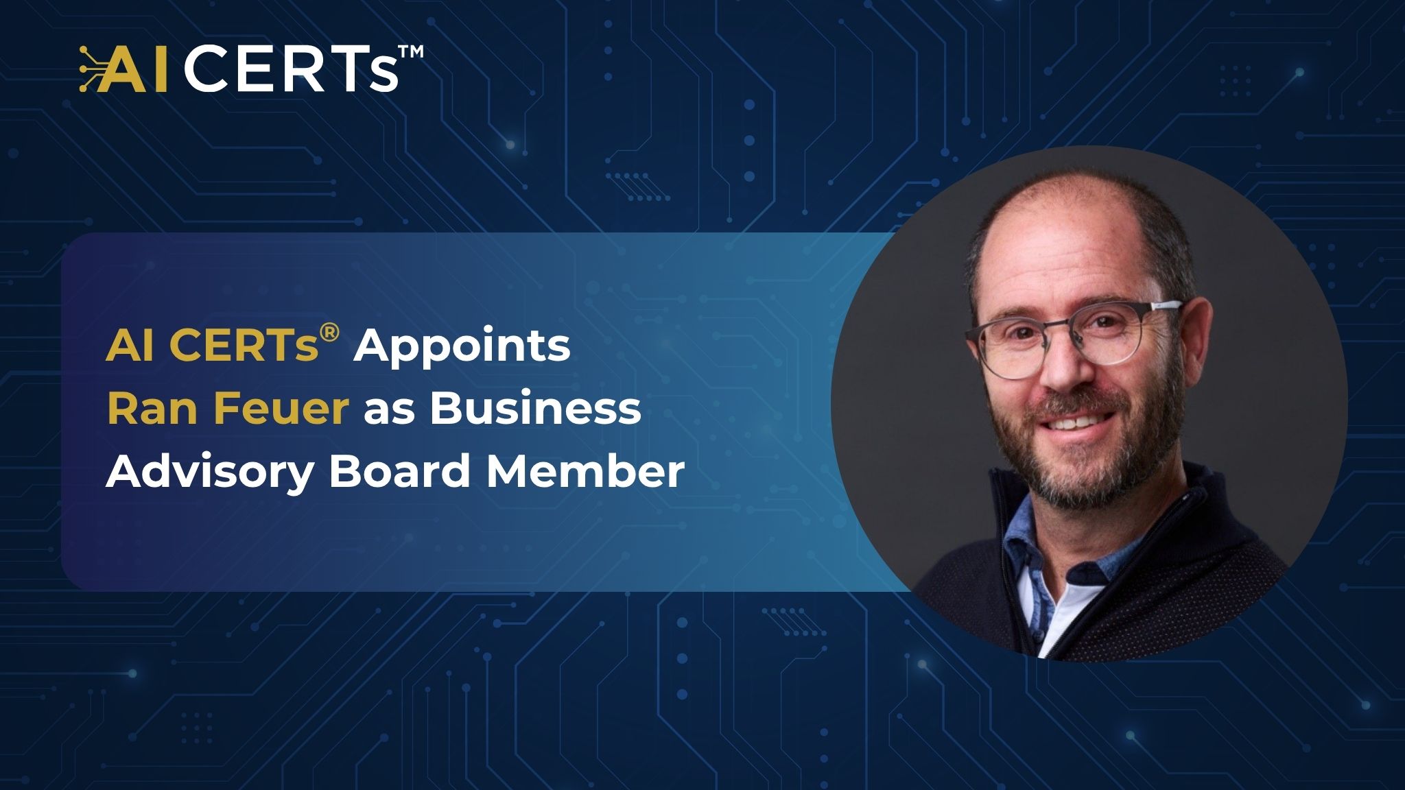 AI CERTs® Appoints Ran Feuer as Business Advisory Board Member - AICERTs - Empower with AI ...